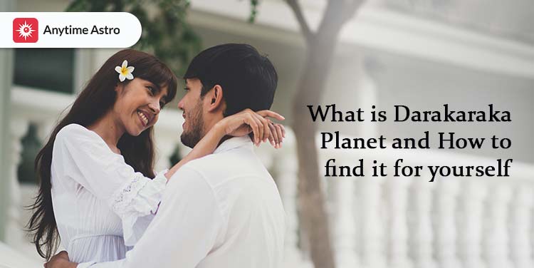 What is Darakaraka Planet, and How to Find it for Yourself